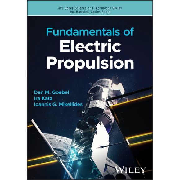 Dan M. Goebel | Other | Fundamentals Of Electric Propulsion Dan M ...